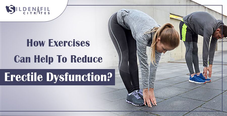 How Exercises Can Help To Reduce Erectile Dysfunction?